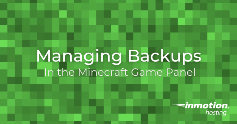 Managing Minecraft Server Backups | InMotion Hosting