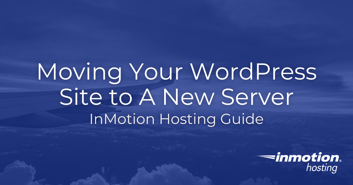 How to Move Your WordPress Site to A New Server