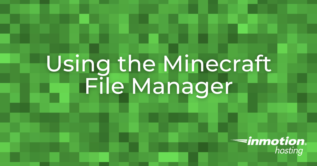 Using the Minecraft File Manager - Minecraft Game Panel