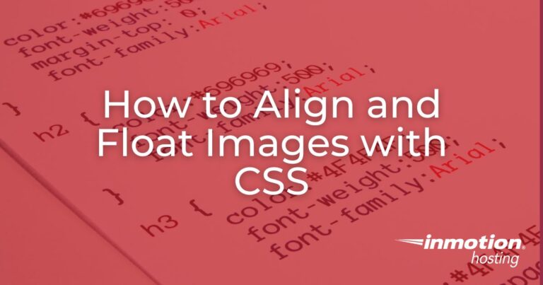 How to Align and Float Images with CSS | InMotion Hosting