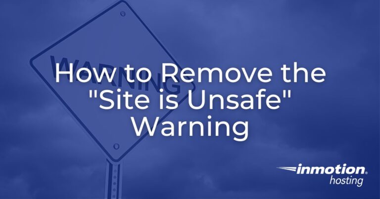 How to Remove the "Site is Unsafe" Warning | InMotion Hosting