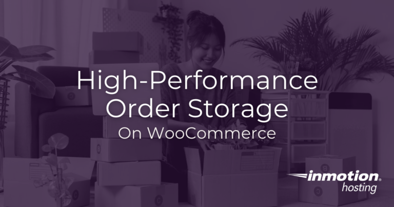 High-Performance Order Storage on WooCommerce | InMotion Hosting