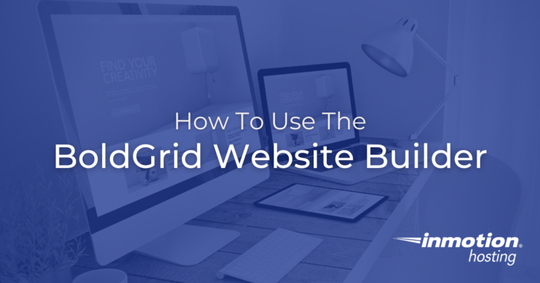 How to Use the BoldGrid Website Builder for a WordPress Site