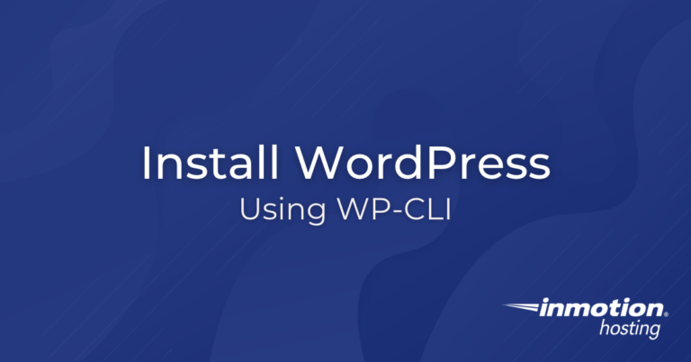 Install WordPress Using WP-CLI | InMotion Hosting
