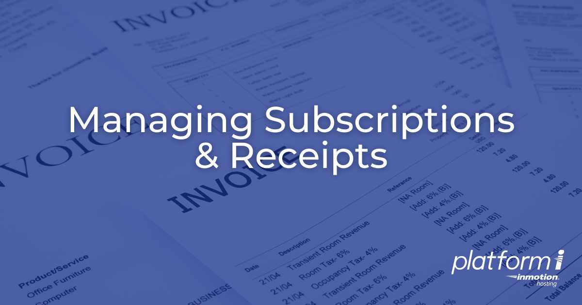 Managing Subscriptions & Receipts for Platform i | InMotion Hosting