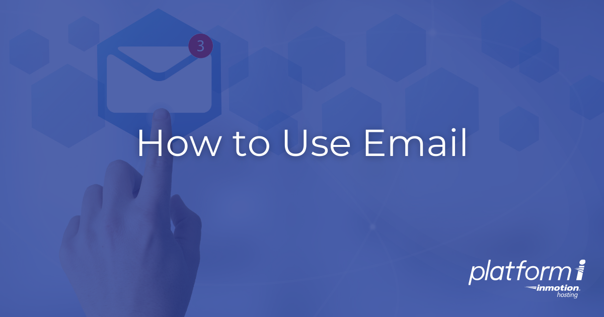 How to Use Email with Platform InMotion | InMotion Hosting