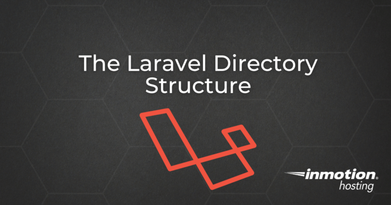 The Laravel Directory Structure | InMotion Hosting