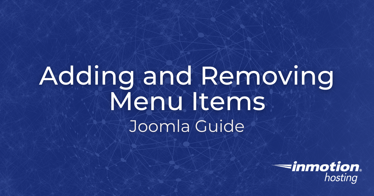 How to Add and Remove Menu Items in Joomla 4.0 | InMotion Hosting