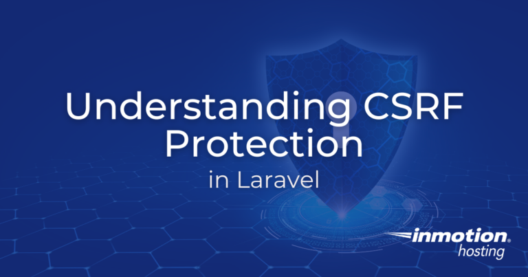 Understanding CSRF Protection in Laravel | InMotion Hosting