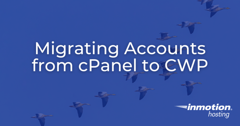 Migrating Accounts from cPanel to CWP | InMotion Hosting