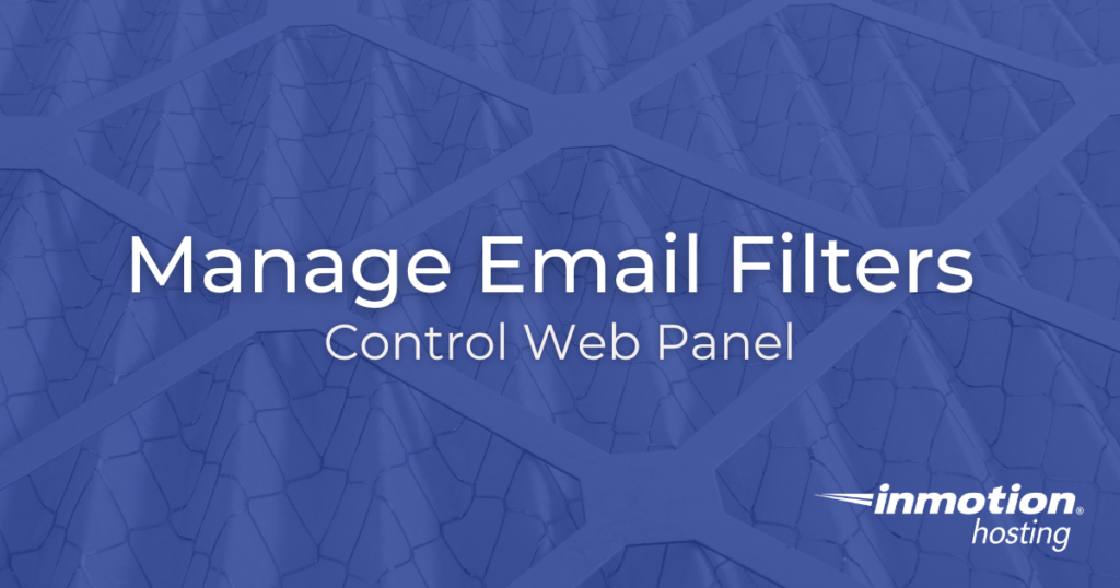 Manage Email Filters in CWP | InMotion Hosting