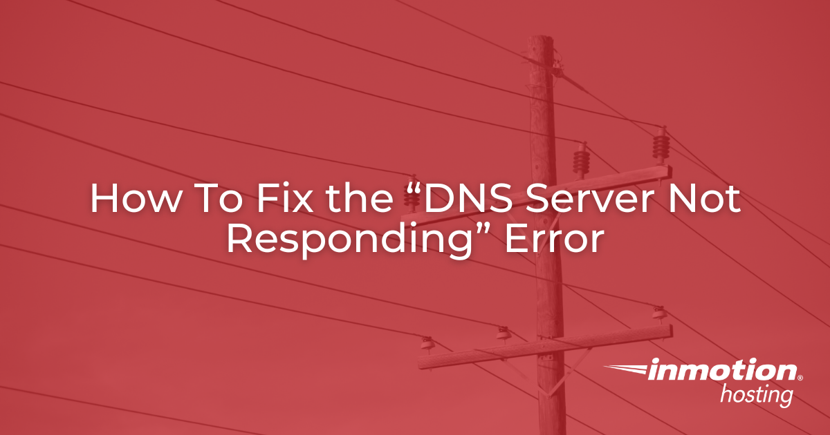 DNS Not Responding | InMotion Hosting