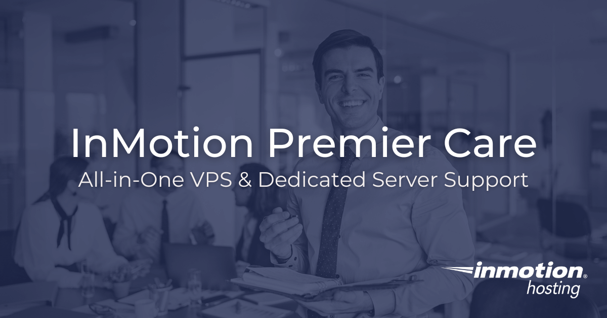 InMotion Premier Care: All-in-One VPS & Dedicated Server Support